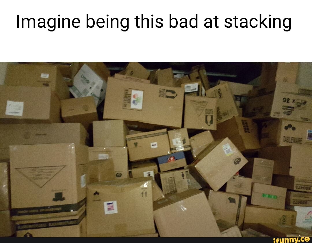 Imagine being this bad at stacking - iFunny