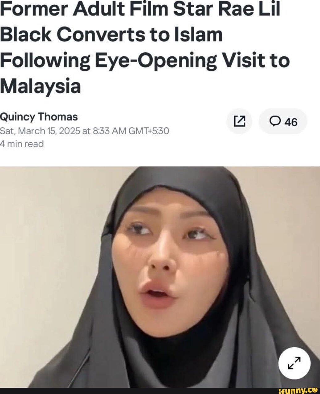 Former Adult Film Star Rae Lil Black Converts to Islam Following Eye-Opening Visit to Malaysia ...