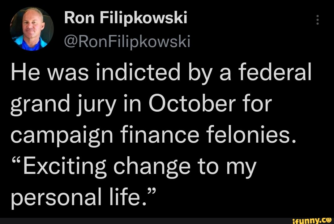 Spin spin spin... - Ron Filipkowski @RonFilipkowski He was indicted by ...