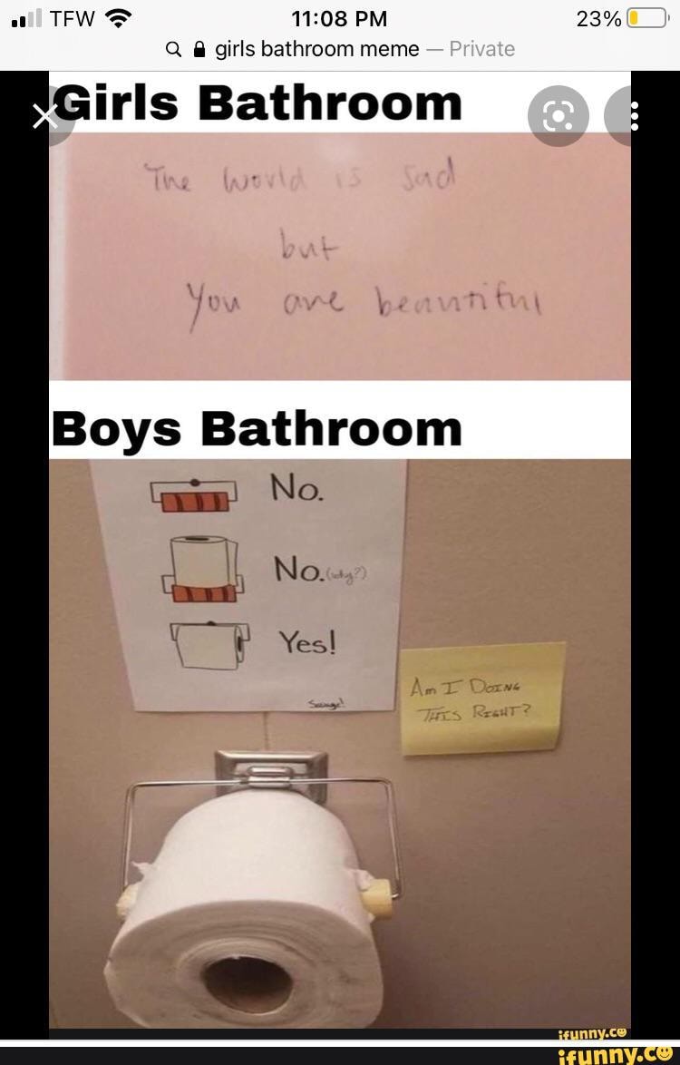 PM 23% girls bathroom meme Private Girls Bathroom Boys Bathroom No. No ...