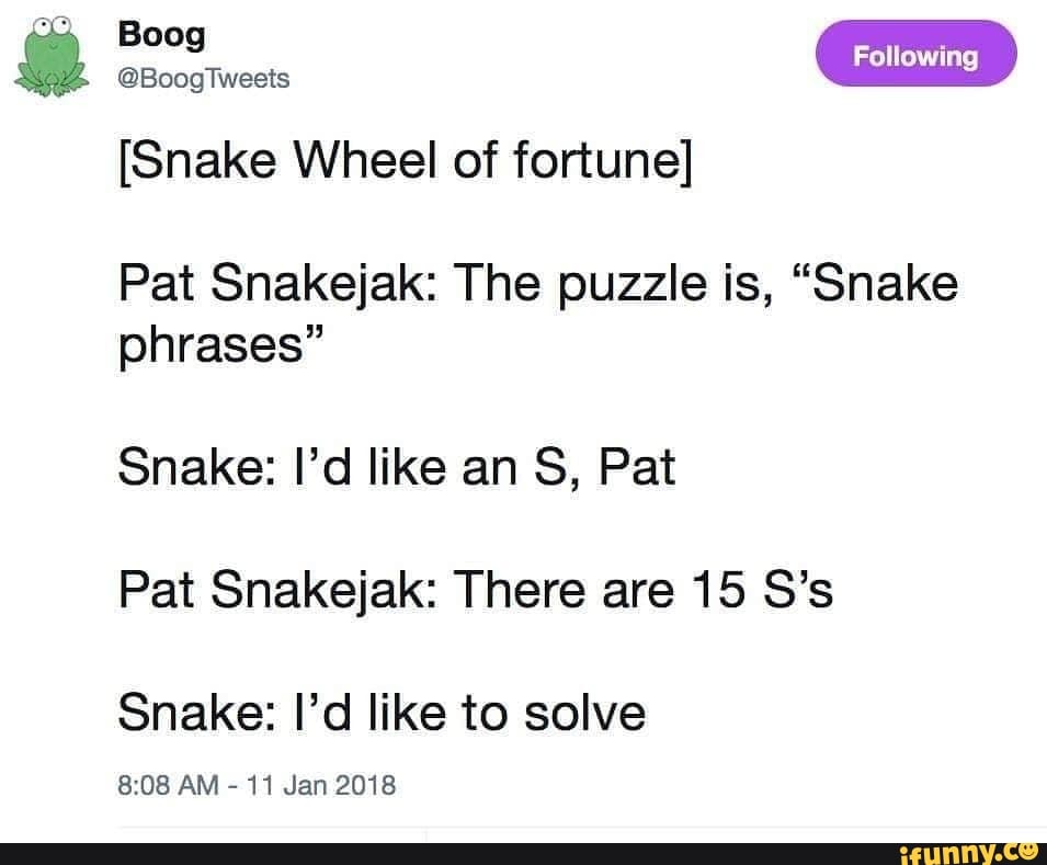 Boo Following @BoogTweets [Snake Wheel of fortune] Pat Snakejak: The ...