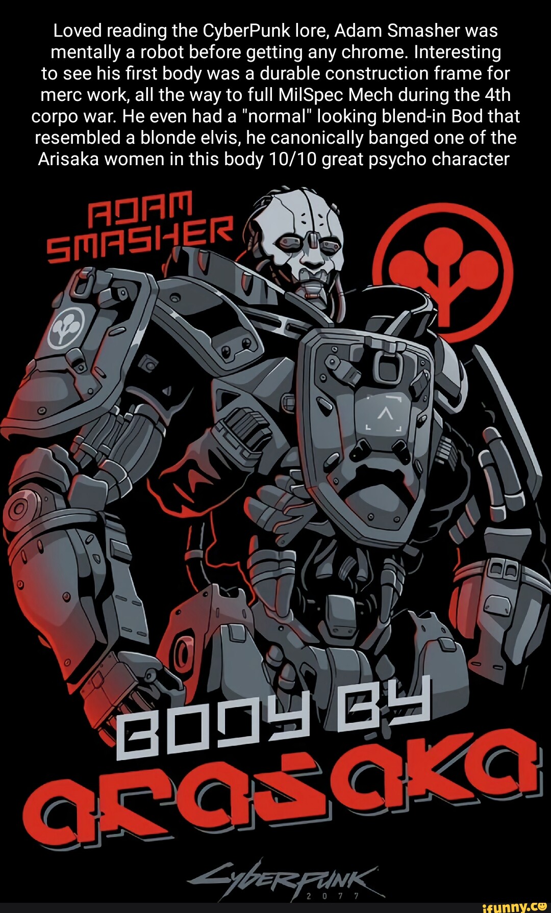 Loved reading the CyberPunk lore, Adam Smasher was mentally a robot ...
