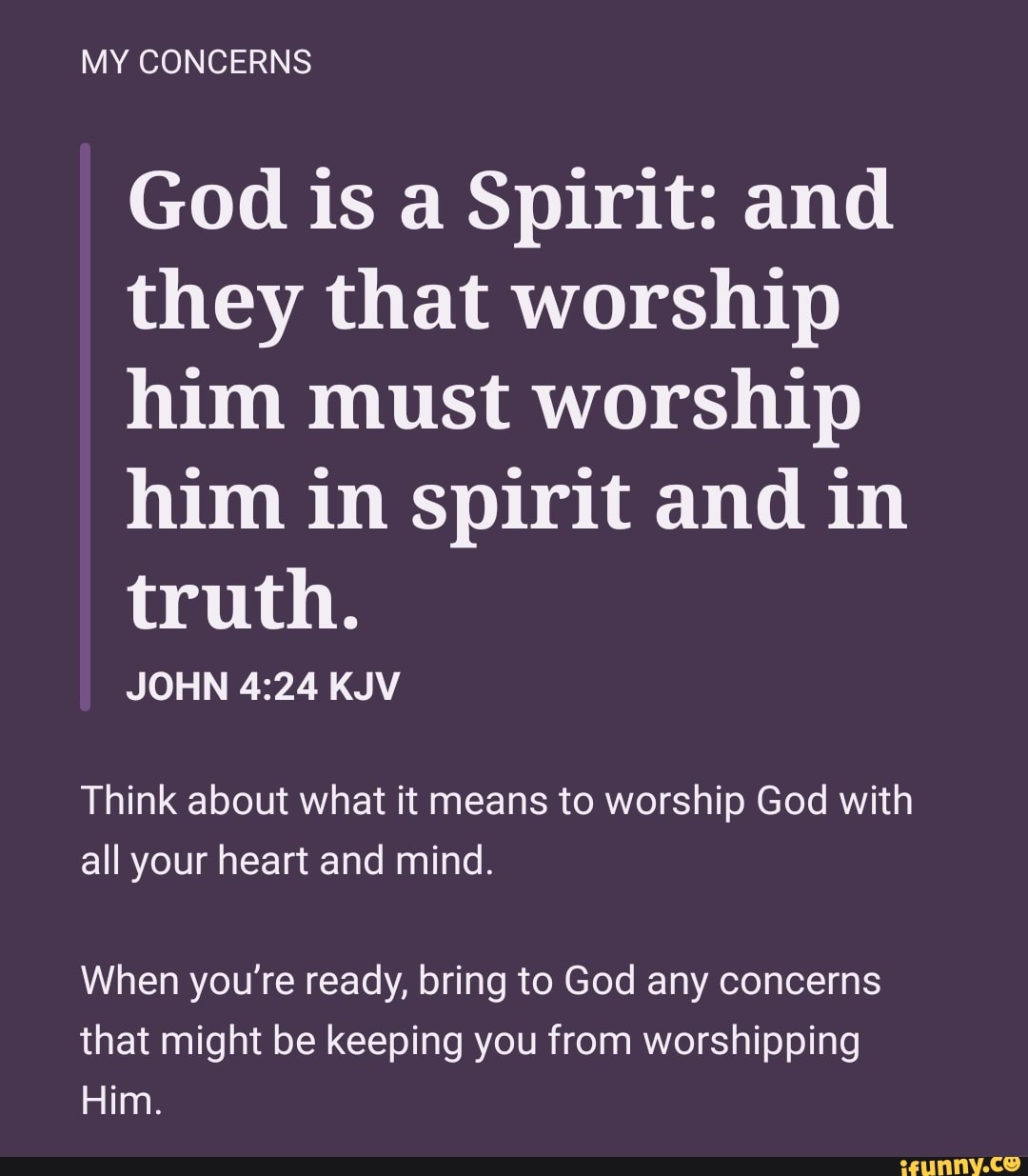 MY CONCERNS God is a Spirit: and they that worship him must worship him ...