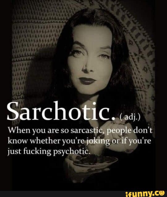 Sarchotic memes. Best Collection of funny Sarchotic pictures on iFunny