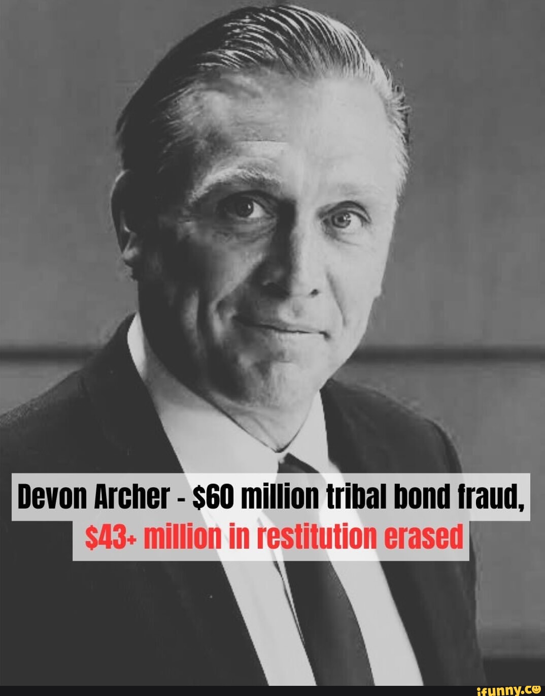 Devon Archer - $60 million tribal bond fraud, $43+ million in ...