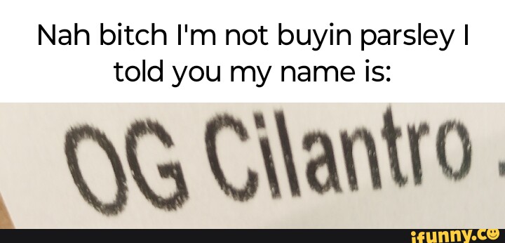 Cilantro memes. Best Collection of funny Cilantro pictures on iFunny