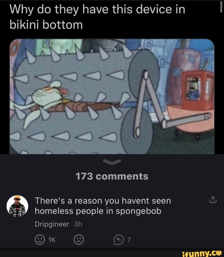 Why do they have this device in bikini bottom 173 comments There's a ...