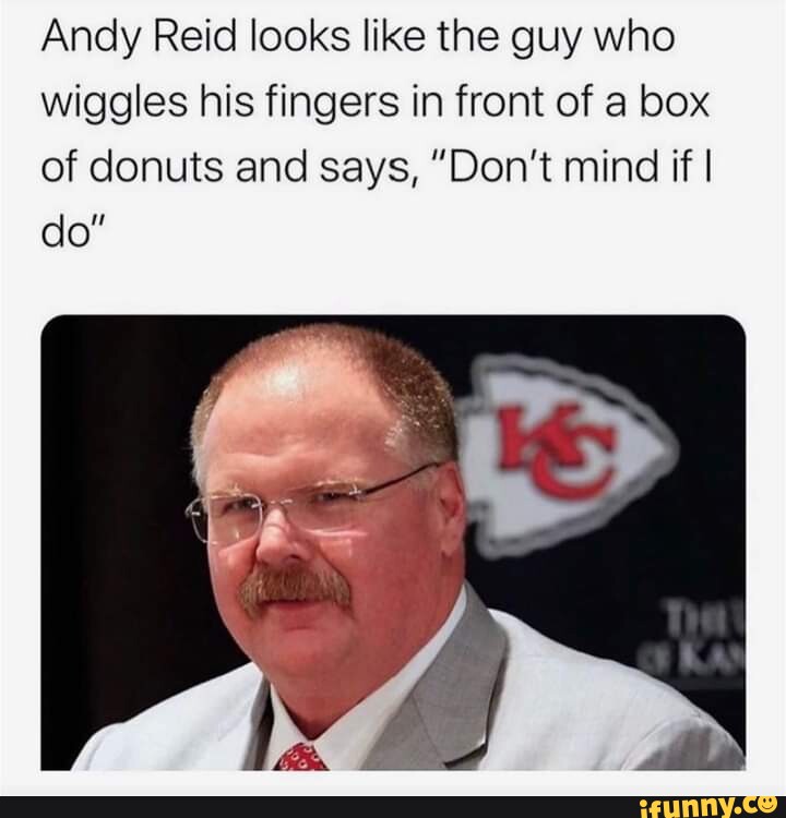 Andy Reid looks like the guy who wiggles his fingers in front of a box ...