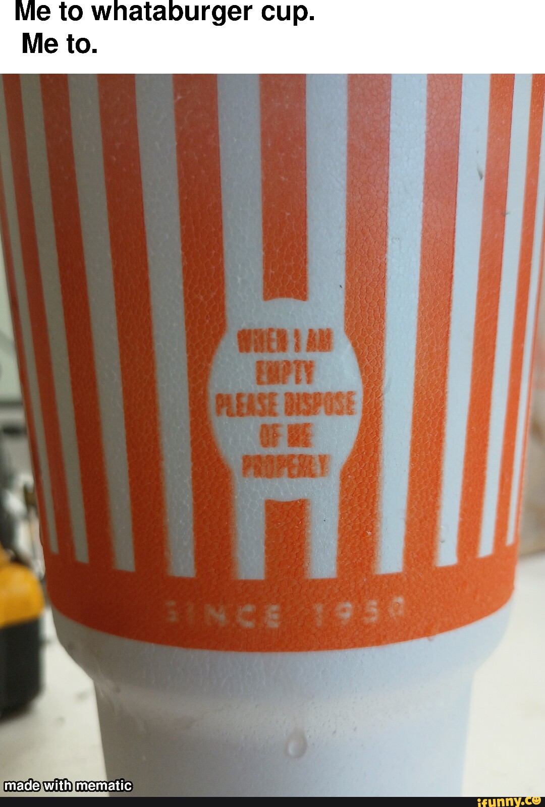 Vie to whataburger cup. Me to. made with - iFunny
