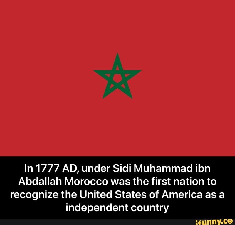 In 1777 AD, under Sidi Muhammad ibn Abdallah Morocco was the first ...