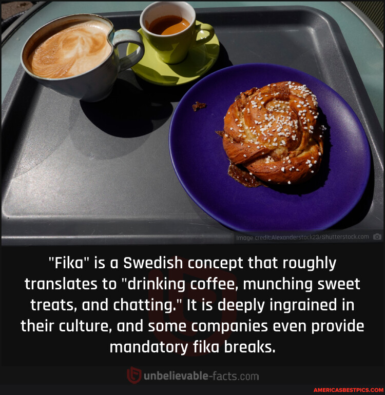 N/A - "Fika" is ad Swedish concept that roughly translates to "drinking ...