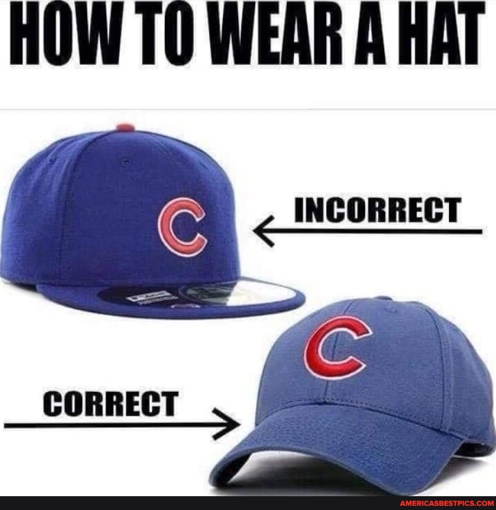 HOW TO WEAR A HAT INCORRECT CORRECT - America’s best pics and videos