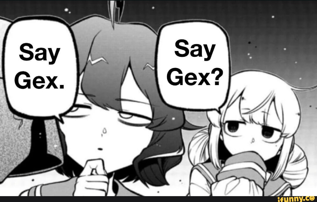 Gex memes. Best Collection of funny Gex pictures on iFunny