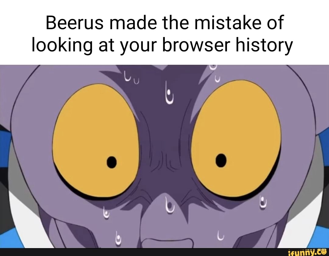 Beerus made the mistake of looking at your browser history - iFunny