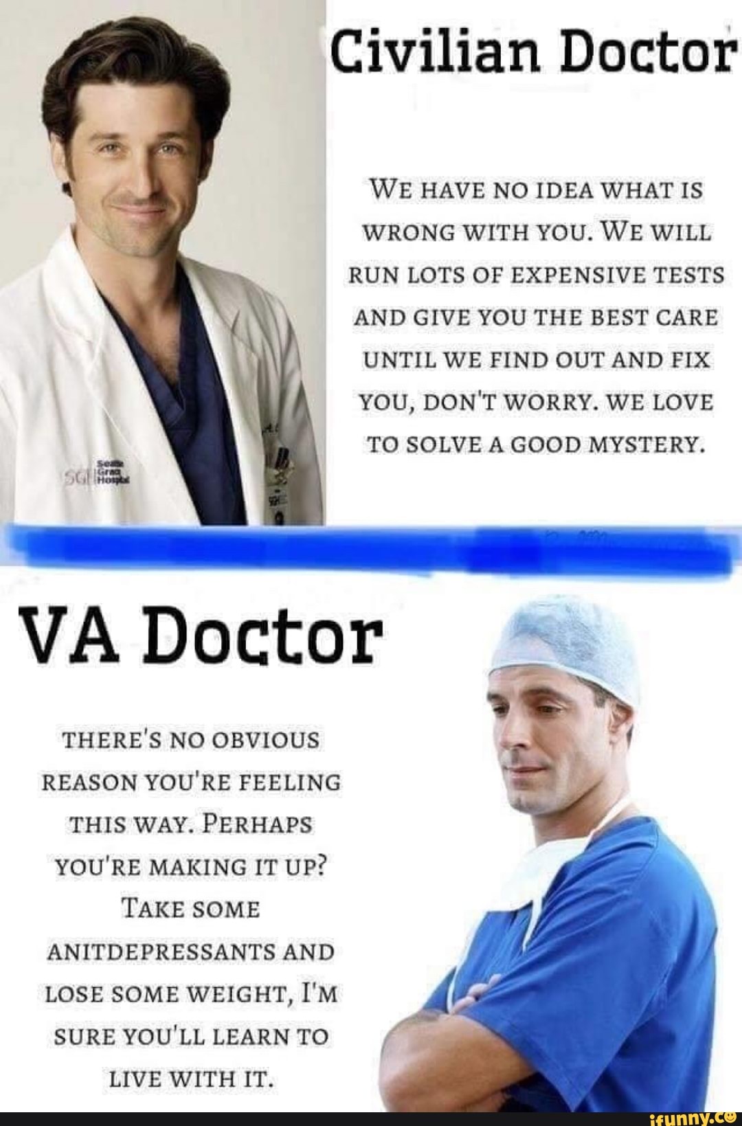 Civilian Doctor WE HAVE NO IDEA WHAT IS WRONG WITH YOU. WE WILL RUN ...