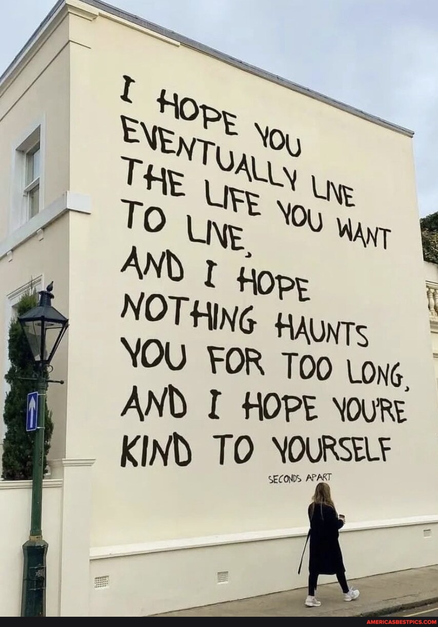 HOPE YOU R TOO Long. AND I HOPE \OURE KIND TO NOURSELT APART - America ...