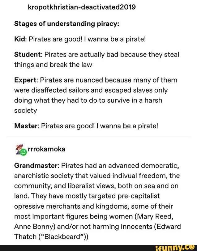 Stages of understanding piracy: Kid: Pirates are good! I wanna be a ...