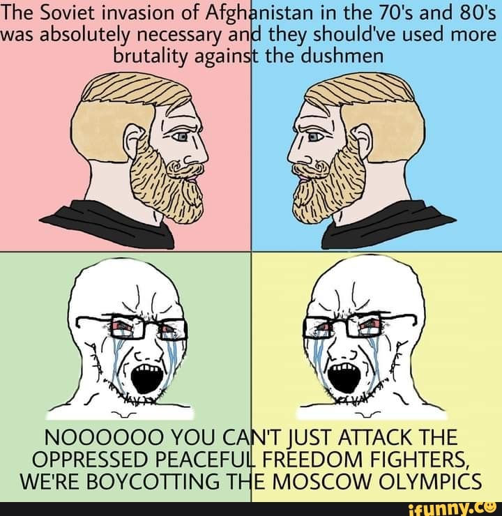 The Soviet invasion of Afghanistan in the 70's and 80's was absolutely ...