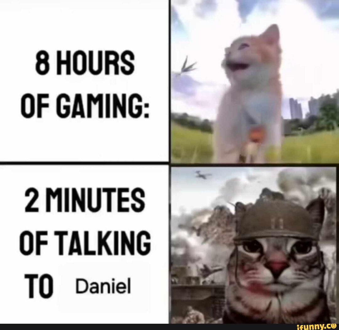 8 HOURS OF GAMING: 2 MINUTES OF TALKING TO Daniel - iFunny