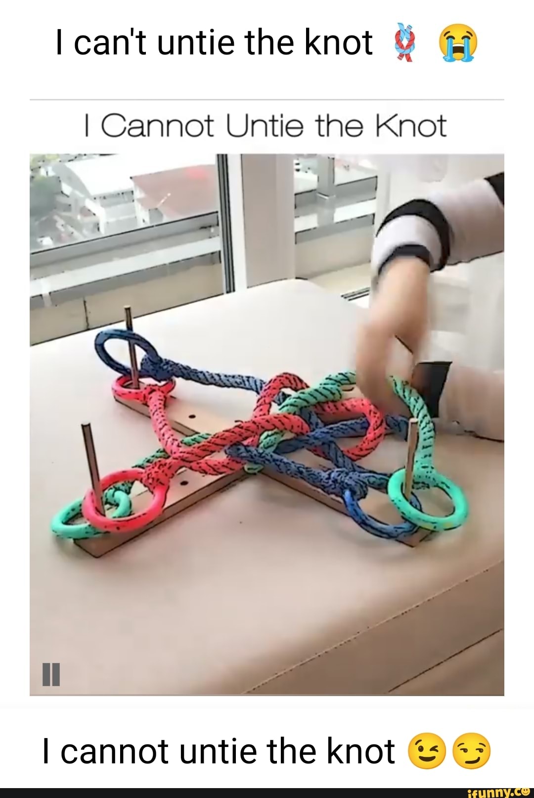 I can't untie the knot I Cannot Untie the Knot I cannot untie the knot ...