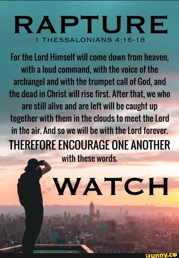 RAPTURE 1 THESSALONIANS For the Lord Himself will come down from heaven ...