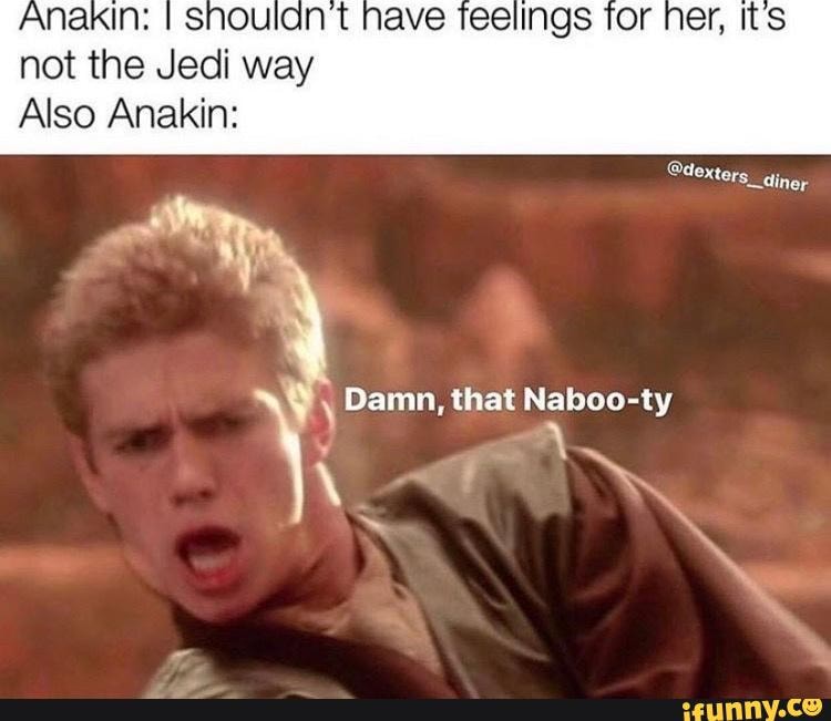 Fresh - Anaxin: I snoulan t Nave teelings for not the Jedi way Also ...