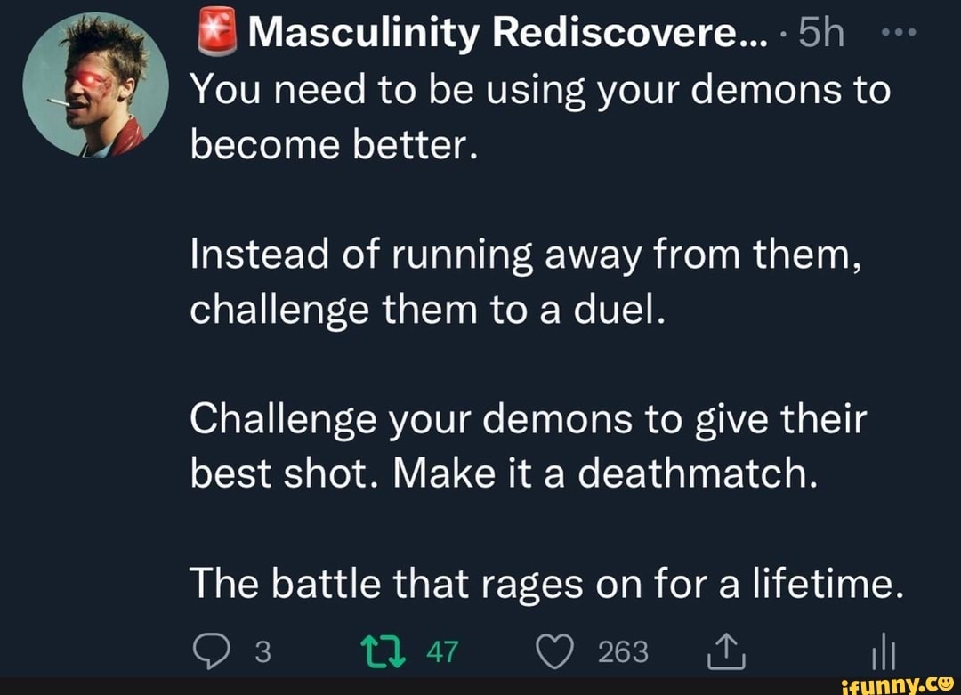 Masculinity Rediscovere... - You need to be using your demons to become ...