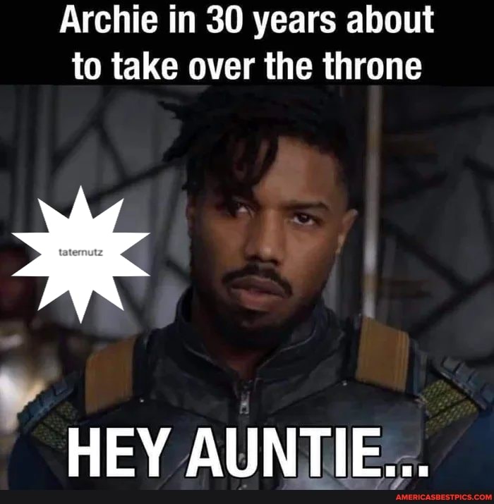 Archie in 30 years about to take over the throne HEY AUNTIE ...