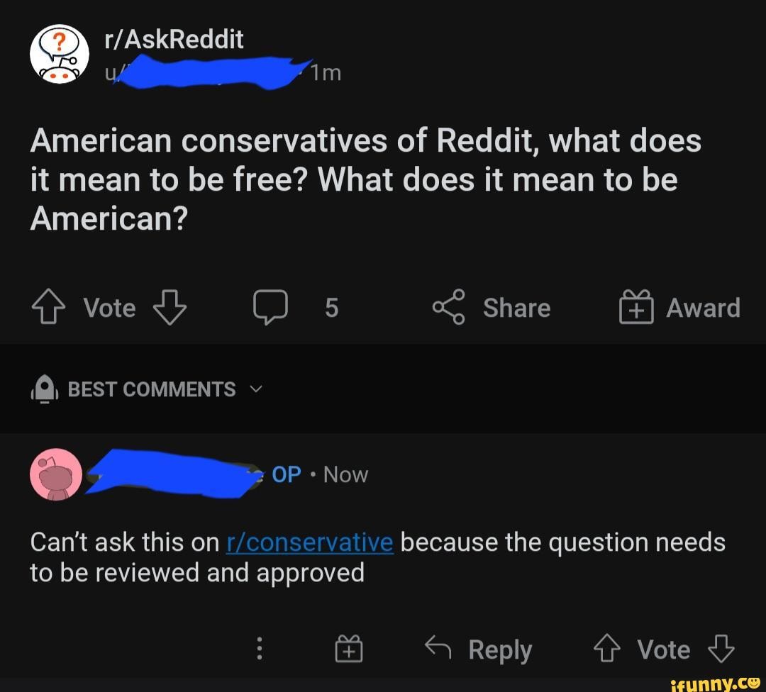 American conservatives of Reddit, what does it mean to be free? What ...