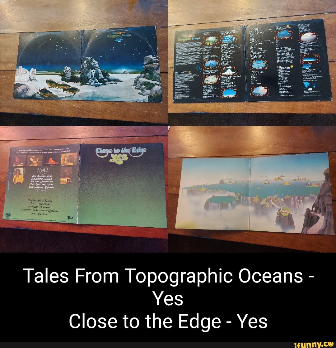 Tales From Topographic Oceans - Yes Close to the Edge - Yes - iFunny
