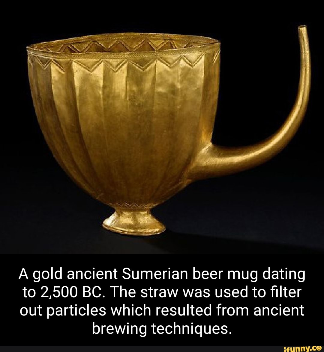 A gold ancient Sumerian beer mug dating to 2,500 BC. The straw was used ...