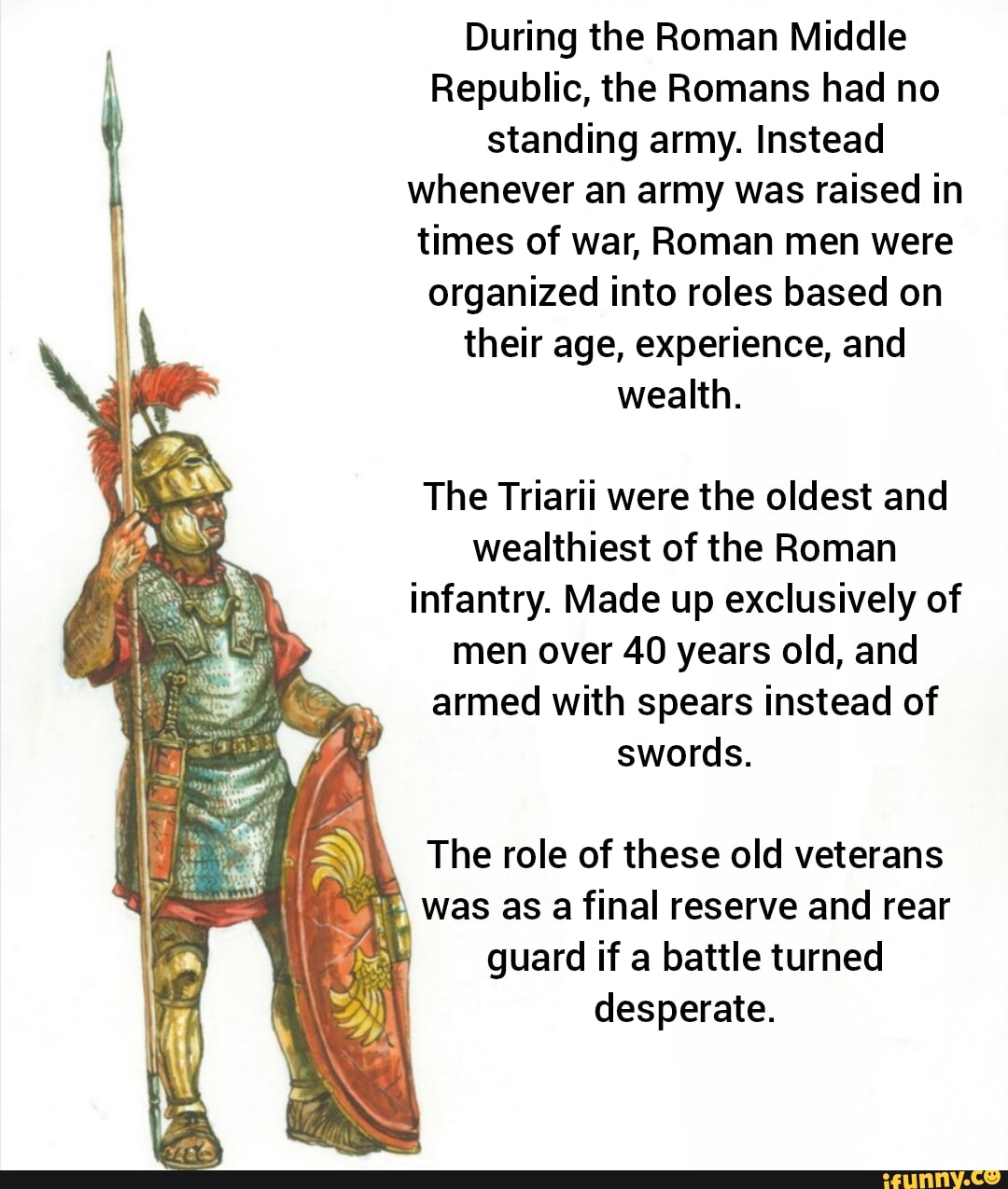 During the Roman Middle Republic, the Romans had no standing army ...
