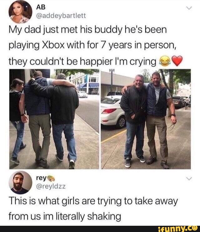 AB @addeybartlett we My dad just met his buddy he's been playing Xbox ...