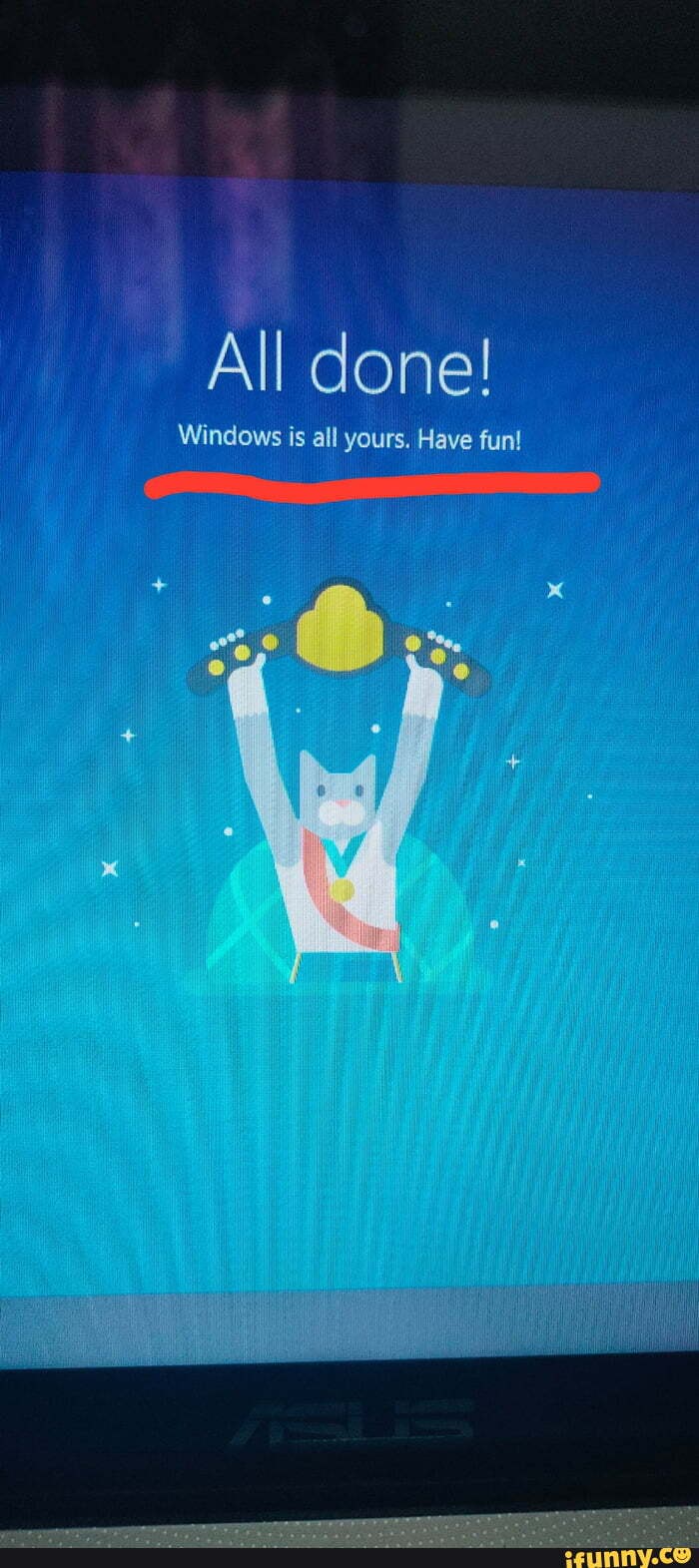 All done! Windows is all yours. Have fun! - iFunny