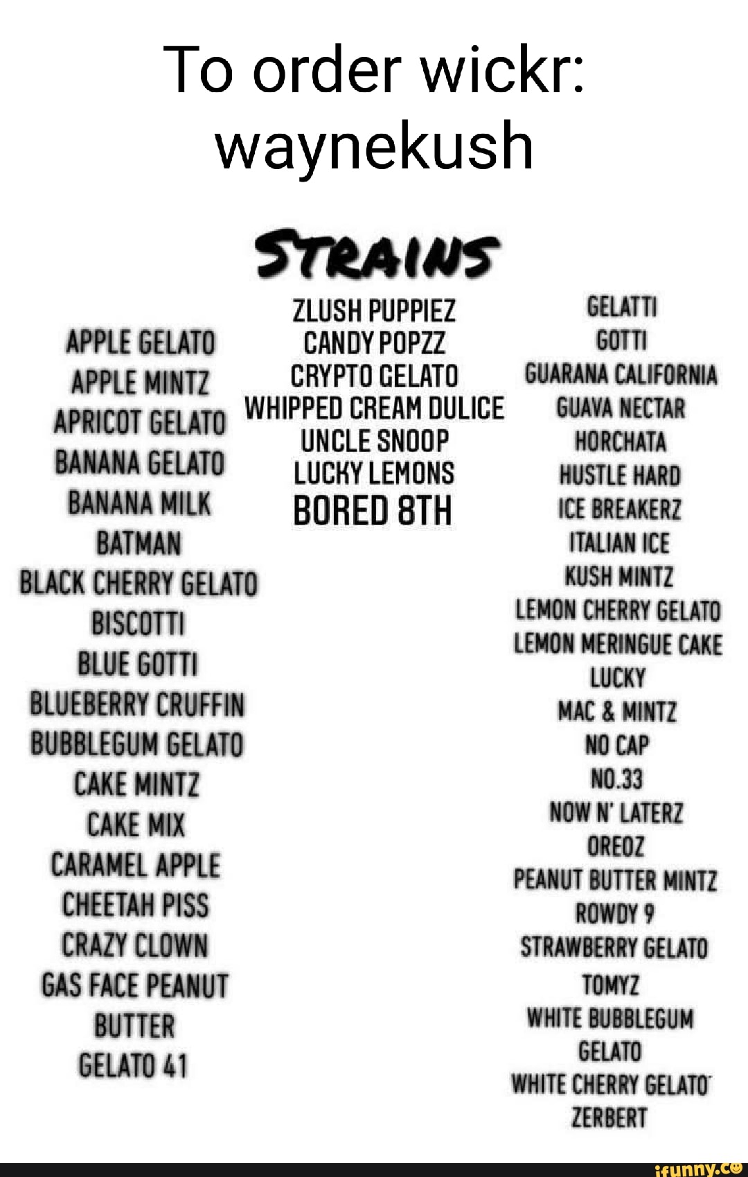 To order wickr: waynekush STRAINS ZLUSH PUPPIEZ GELATTI APPLE GELATO ...