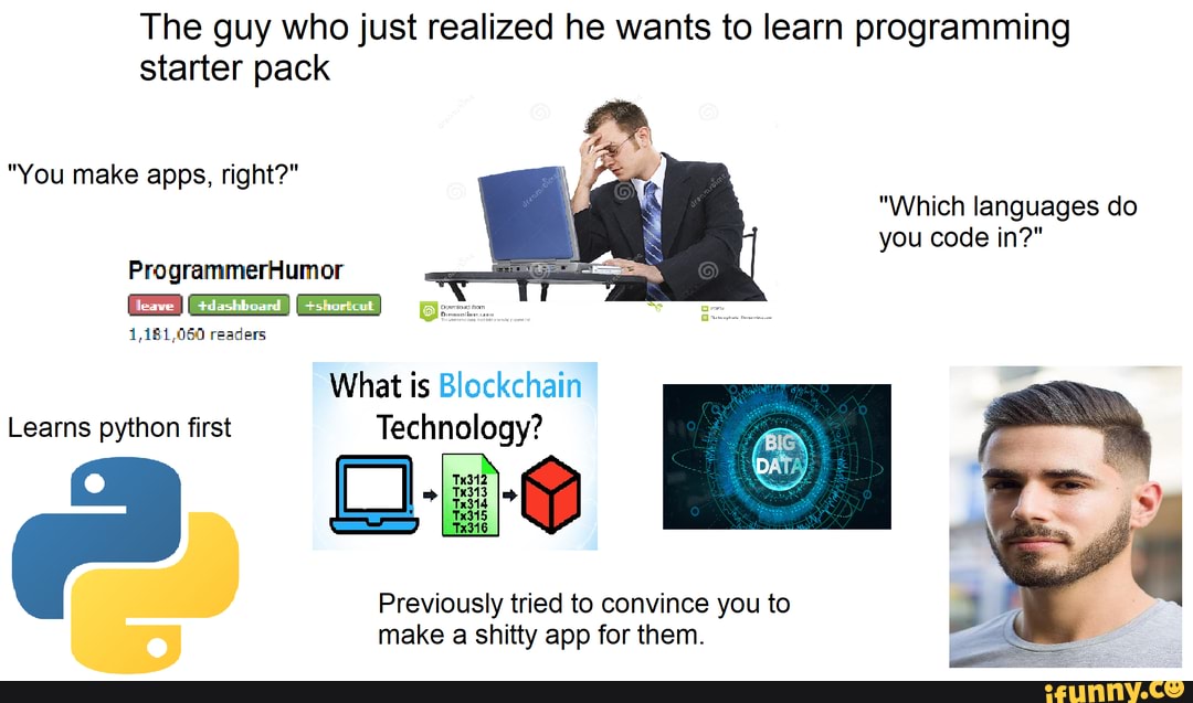The guy who just realized he wants to learn programming starter pack ...