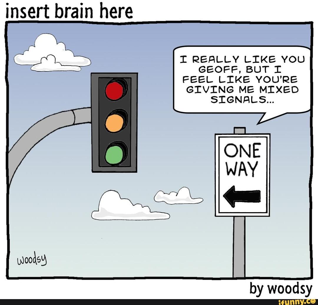 Insert brain here I REALLY LIKE YOU GEOFF, BUT FEEL LIKE YOU'RE GIVING ...