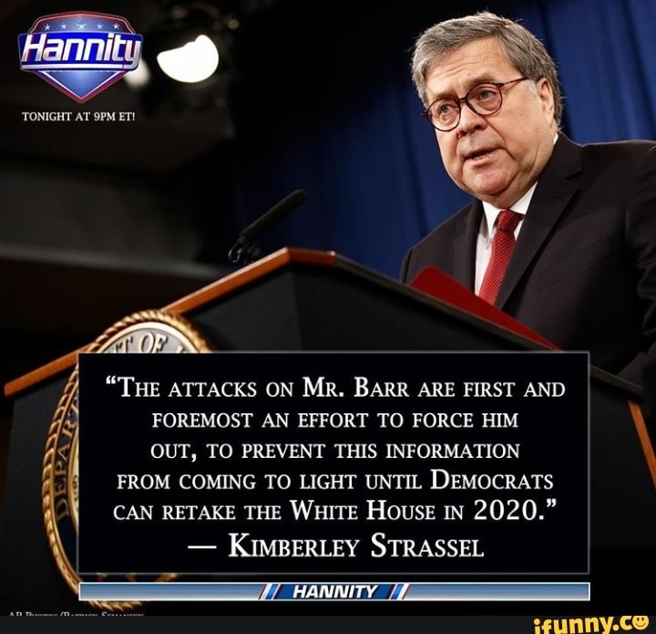 “THE ATTACKS ON MR. BARR ARE FIRST AND FOREMOST AN EFFORT TO FORCE HIM ...