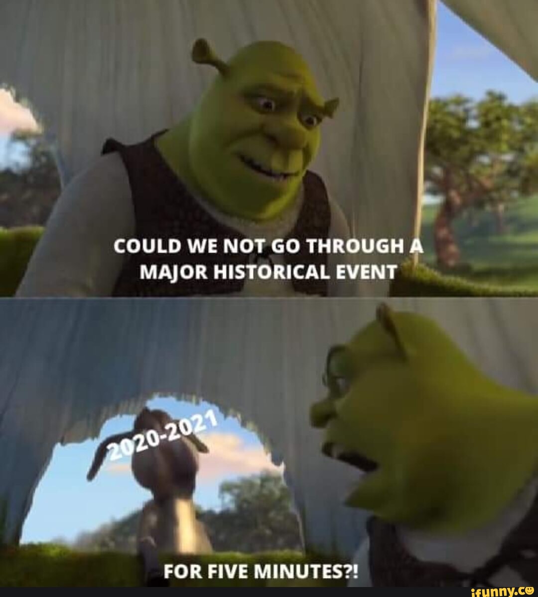 COULD WE NOT GO THROUGH MAJOR HISTORICAL EVENT FOR FIVE MINUTES?! - iFunny