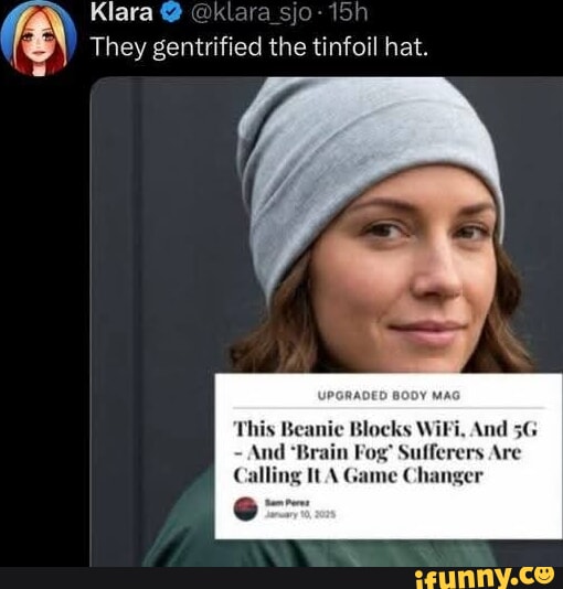 Klara @klara sjo- They gentrified the tinfoil hat. This Sulleerens Are ...