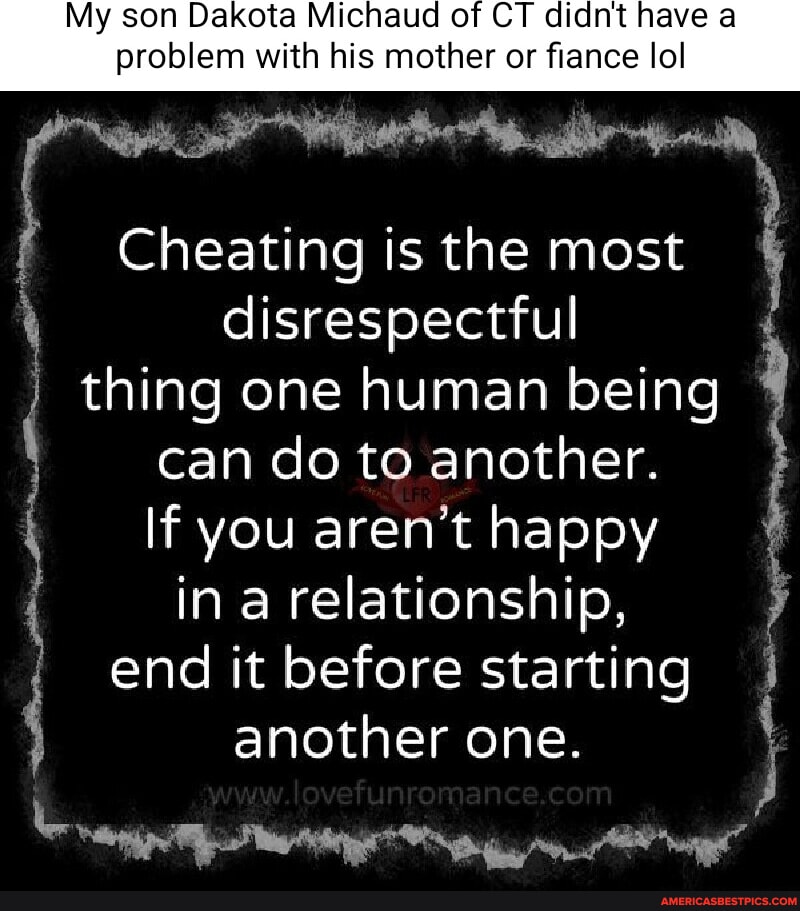 My son Dakota Michaud of CT didnt have a problem with his mother or ...