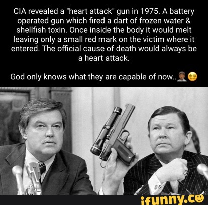 CIA revealed a "heart attack" gun in 1975. A battery operated gun which ...