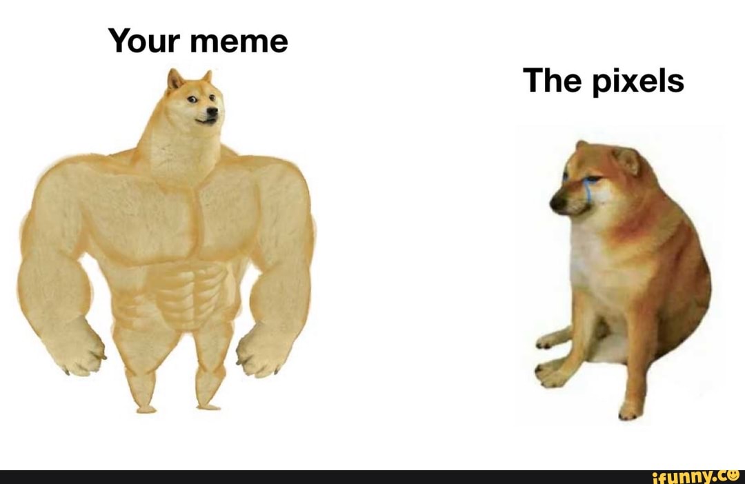 Your meme The pixels - iFunny