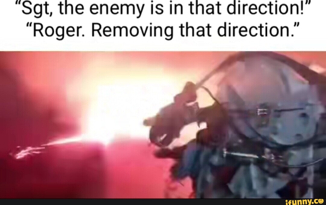 Gt, the enemy is in that direction! "Roger. Removing that direction ...