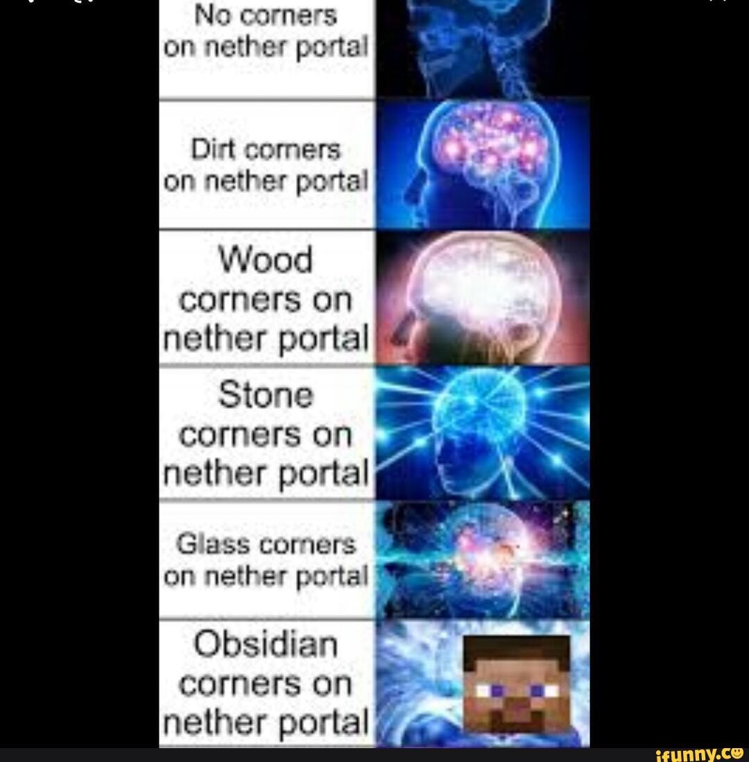 No corners BT Po tal Dirt corners on nether portal Wood corners on ...