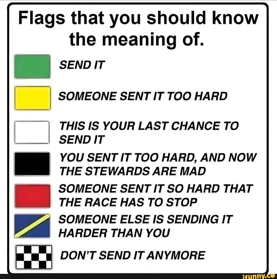 Flags that you should know the meaning of. I SEND IT SOMEONE SENT IT ...