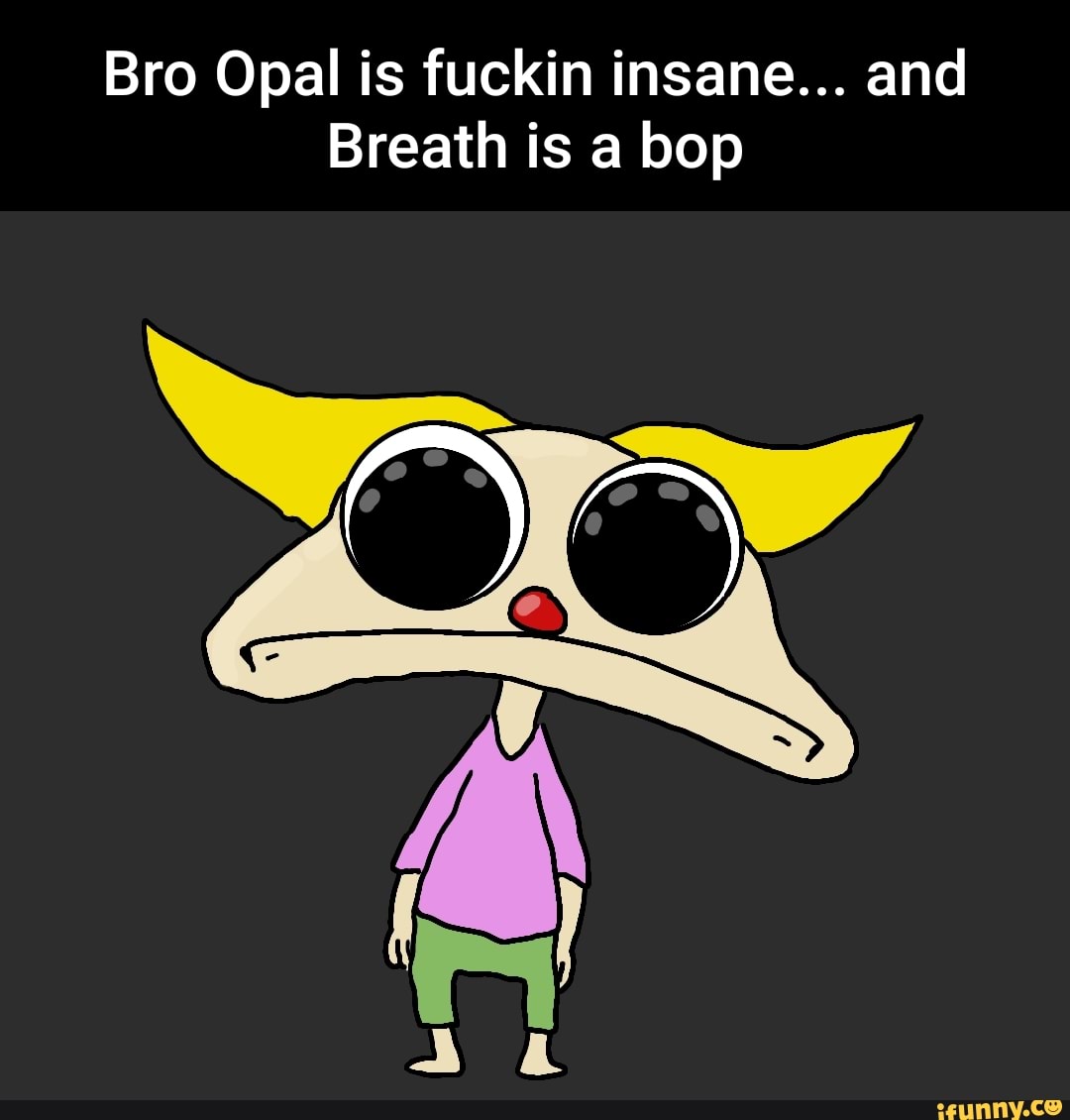 Opal memes. Best Collection of funny Opal pictures on iFunny