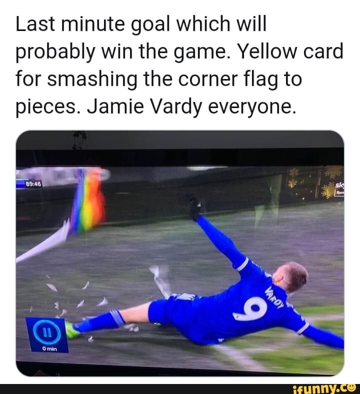 Last minute goal which will probably win the game. Yellow card for ...