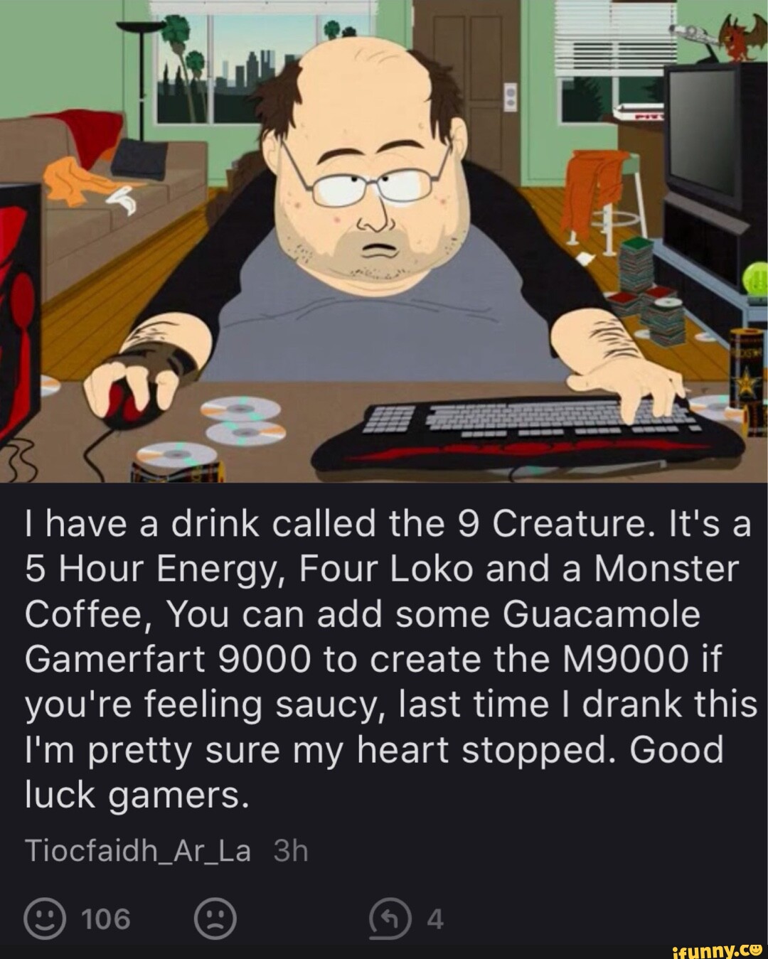 I have a drink called the 9 Creature. It's a 5 Hour Energy, Four Loko ...