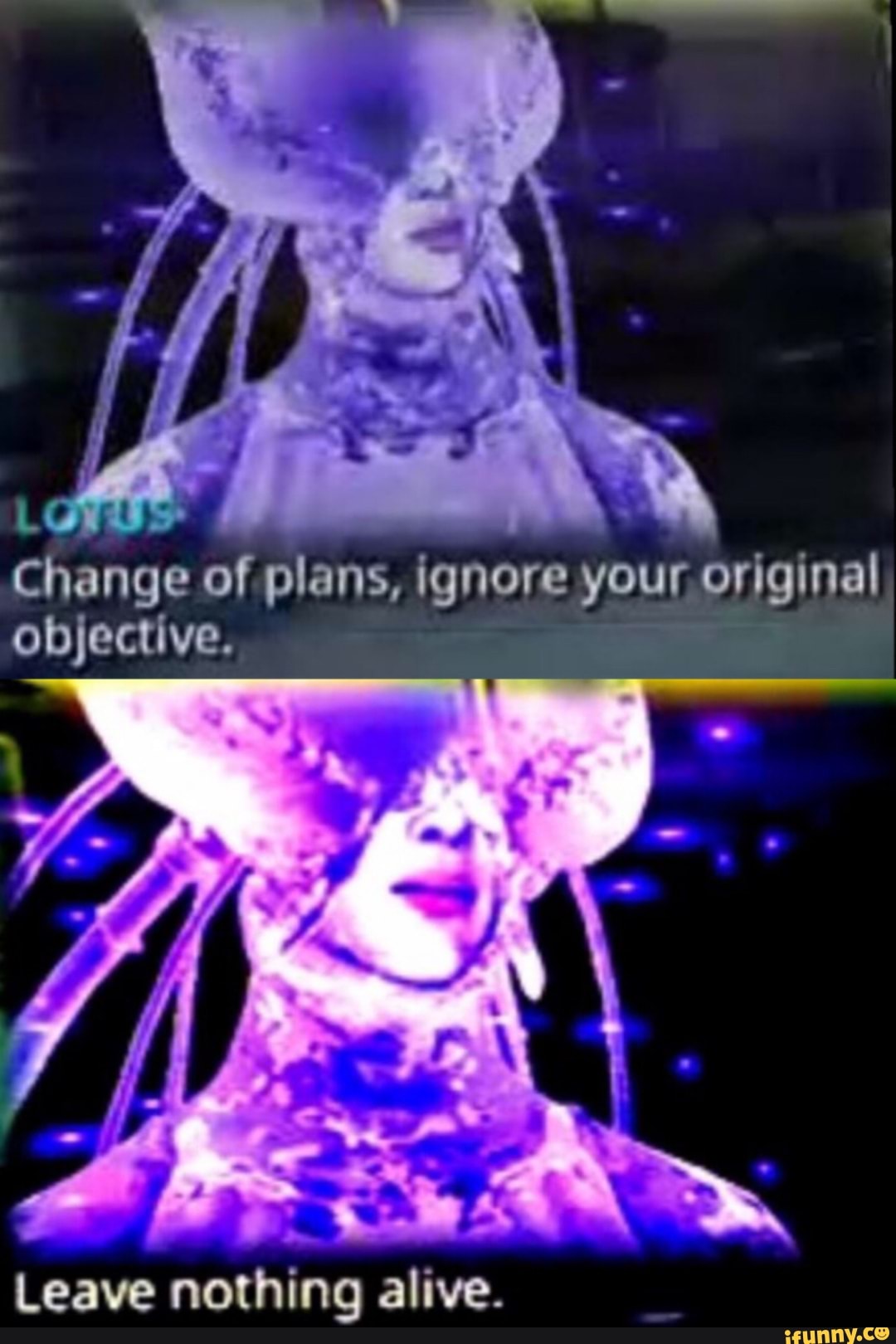 Of plans, ignore your. original objective. Leave nothing alive. - iFunny
